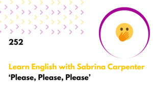 252: Learn English with Sabrina Carpenter ‘Please, Please, Please ...