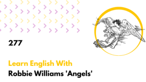 277: Learn English With Robbie Williams ‘Angels’ / Nauka angielskiego z ...