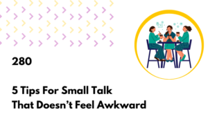 280: 5 Tips For Small Talk That Doesn’t Feel Awkward / 5 trików na ...